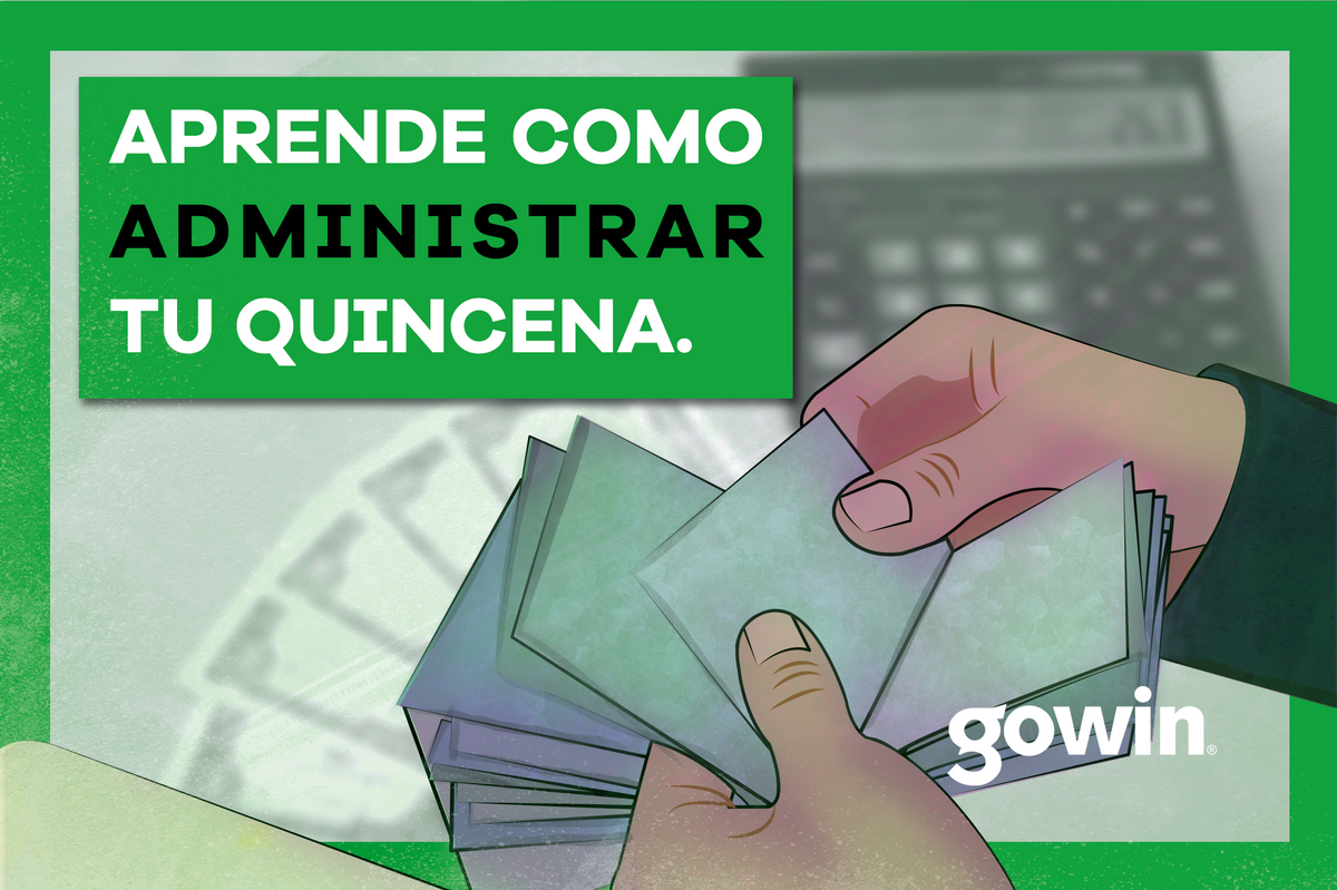Aprende cómo administrar tu quincena – gowin